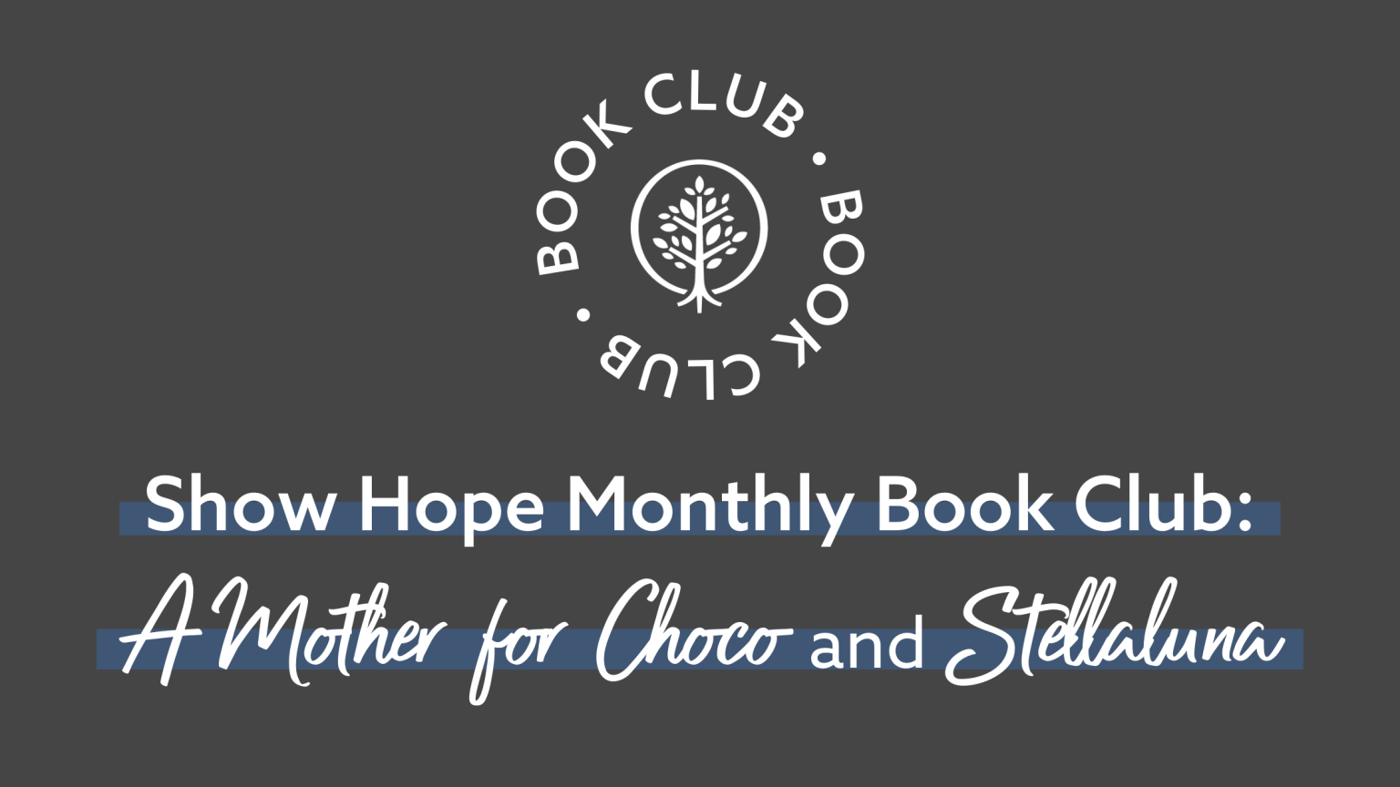 Show Hope Book Club: A Mother for Choco and Stellaluna — Show Hope